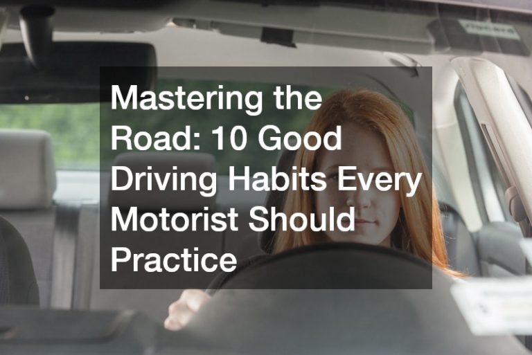 Mastering the Road 10 Good Driving Habits Every Motorist Should ...
